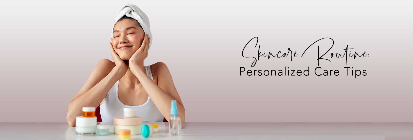 How to Create Your Perfect Skincare Routine? – Kass