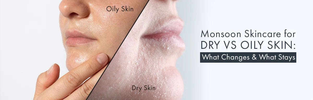 Monsoon Skincare for Dry vs Oily Skin: What Changes & What Stays – Kass
