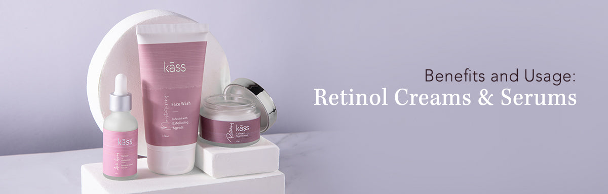 Retinol Unveiled: Exploring Creams, Serums, Benefits, and Usage Tips – Kass