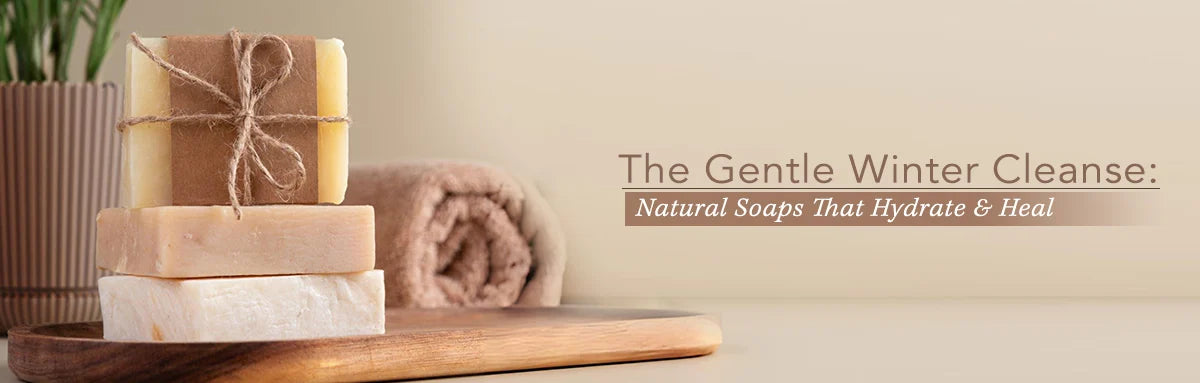The Gentle Winter Cleanse: Natural Soaps That Hydrate and Heal – Kass
